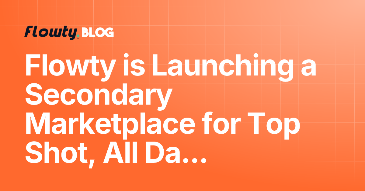 Flowty is Launching a Secondary Marketplace for Top Shot, All Day, Strike and Many More ...