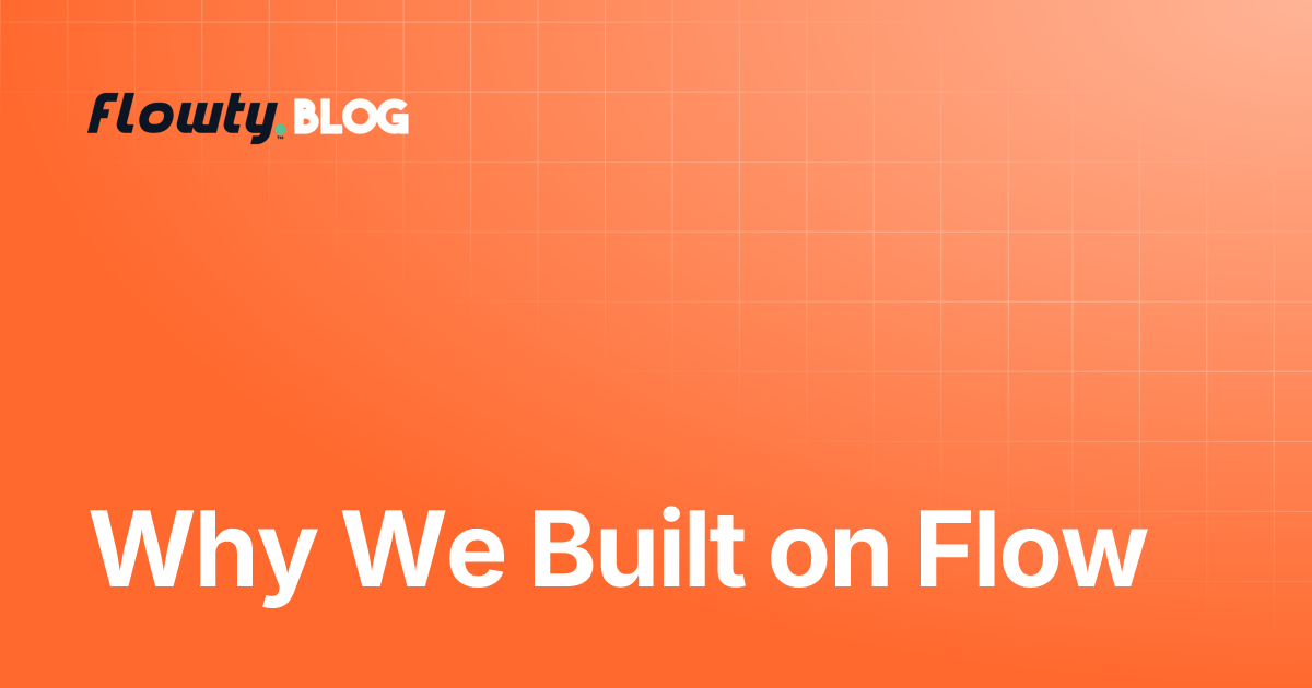 Why We Built on Flow | Flowty Blog